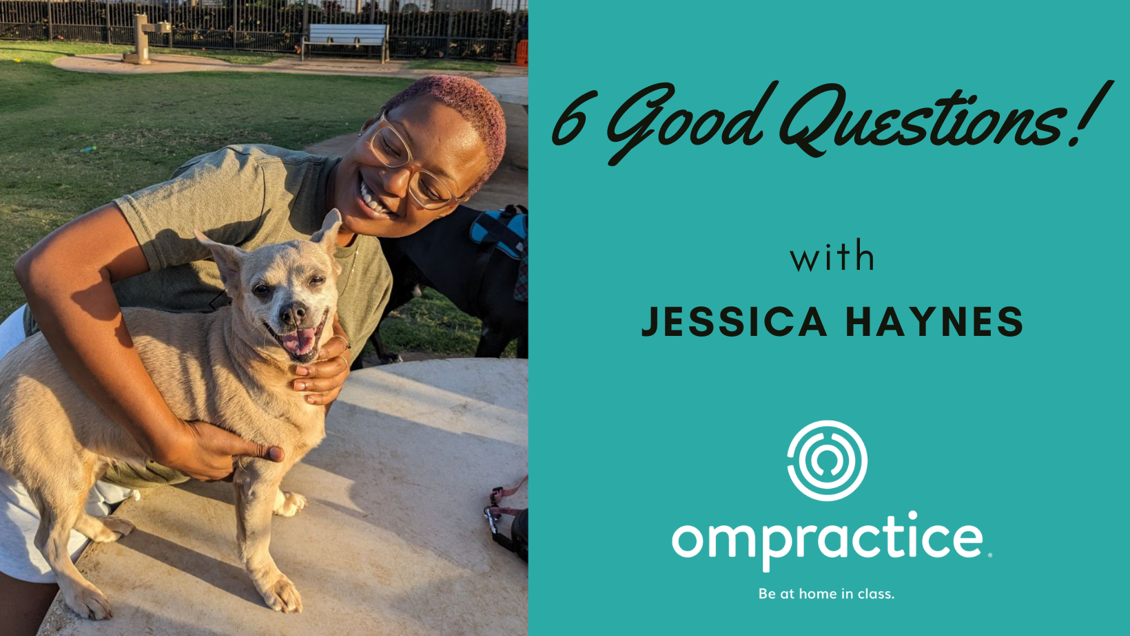 6 Good Questions with Jessica Haynes • Ompractice News